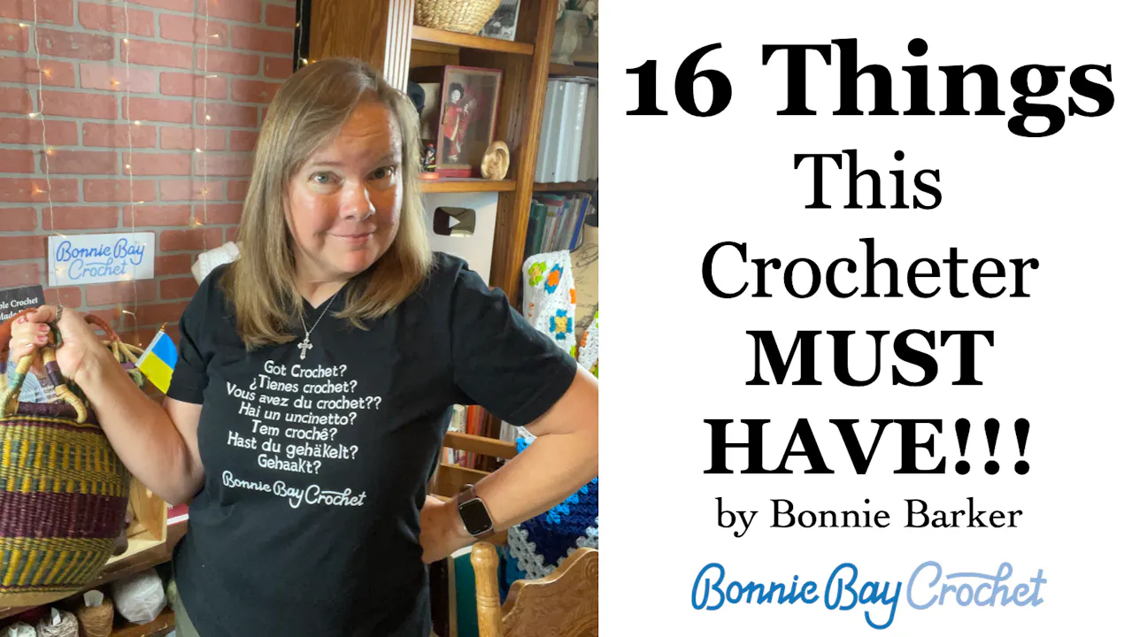 16 Things This Crocheter MUST HAVE! - Bonnie Bay Crochet