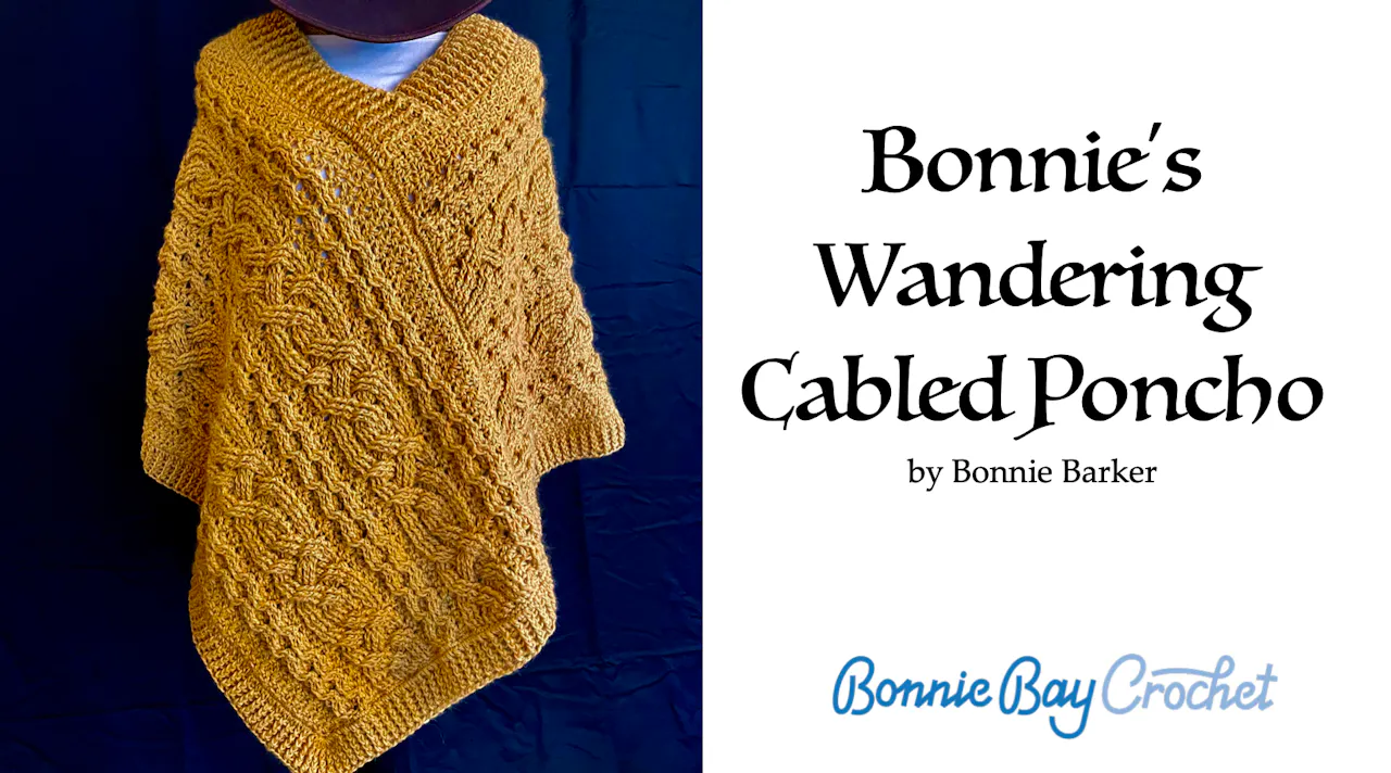 Bonnie's Wandering Cabled Poncho - Bonnie Bay Crochet