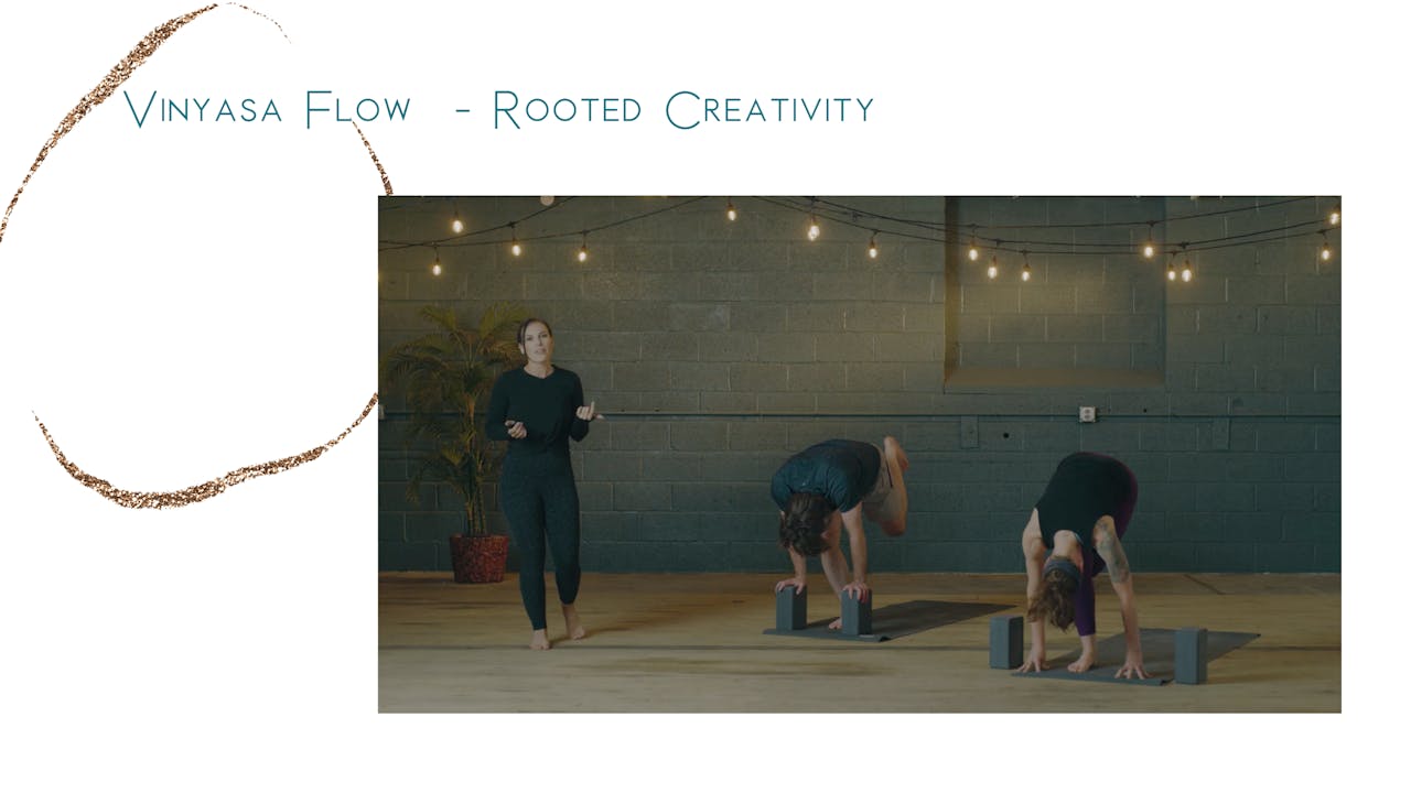 Vinyasa Flow - Rooted Creativity - Brittany Holtz Yoga