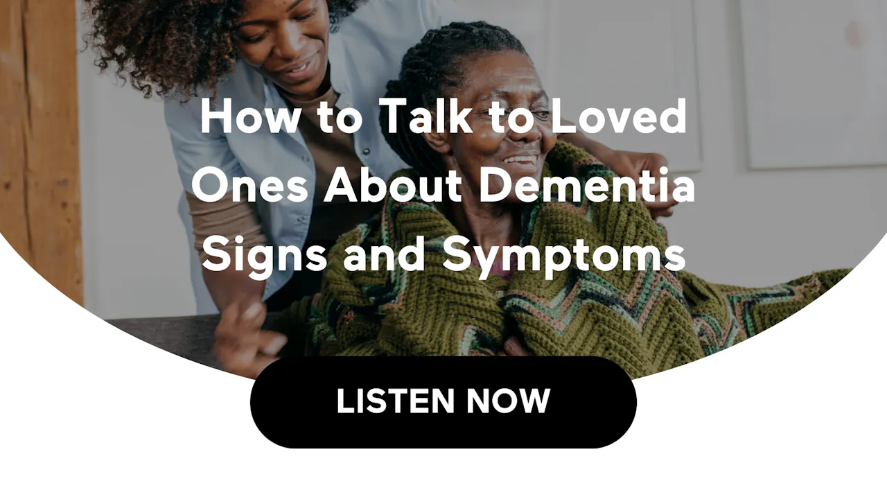 How to Talk to Loved Ones About Dementia Signs and Symptoms (Audio ...