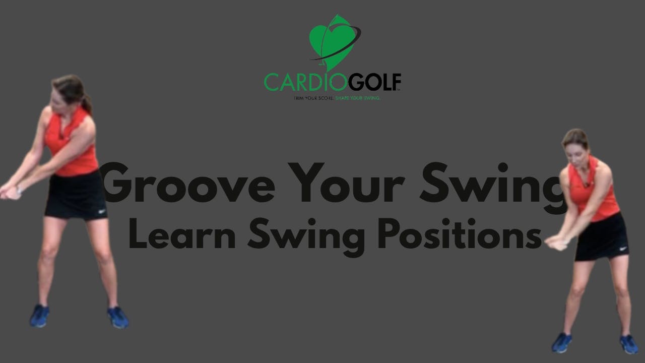 9-min CardioGolf Swing Positions-Groove Your Swing (033) - CardioGolf ...