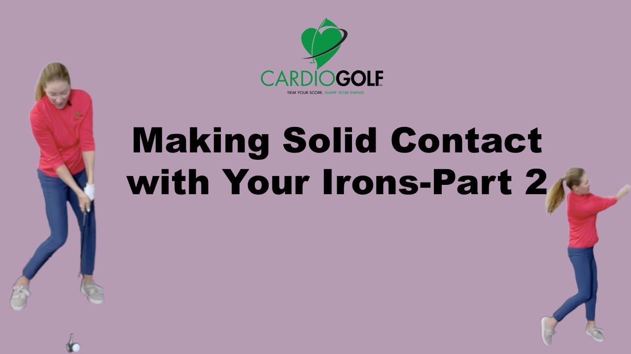 13-min Making Solid Contact with Your Irons-Part 2 - CardioGolf® Online Studio
