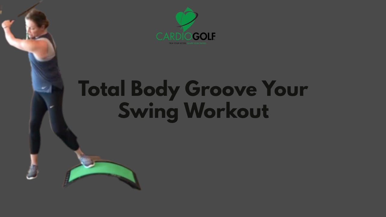 20-min Total Body Groove Your Swing Workout (014) - CardioGolf® Online ...