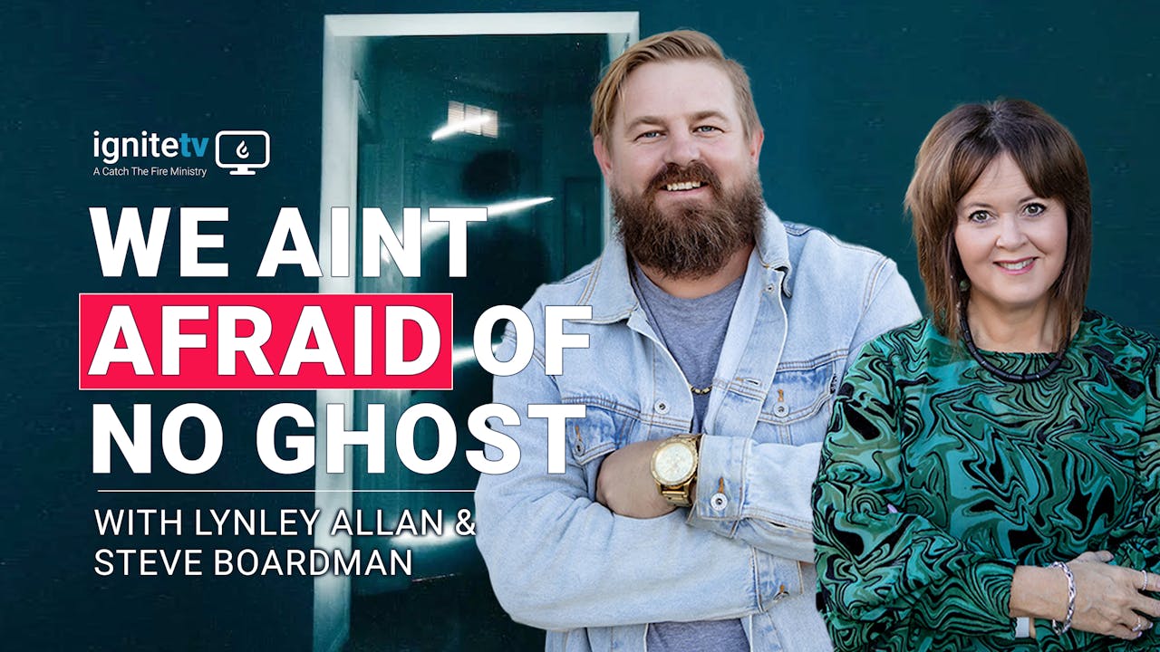 Are Ghosts Real - Lynley Allan & Steve Boardman - Ignite TV - Catch The Fire TV
