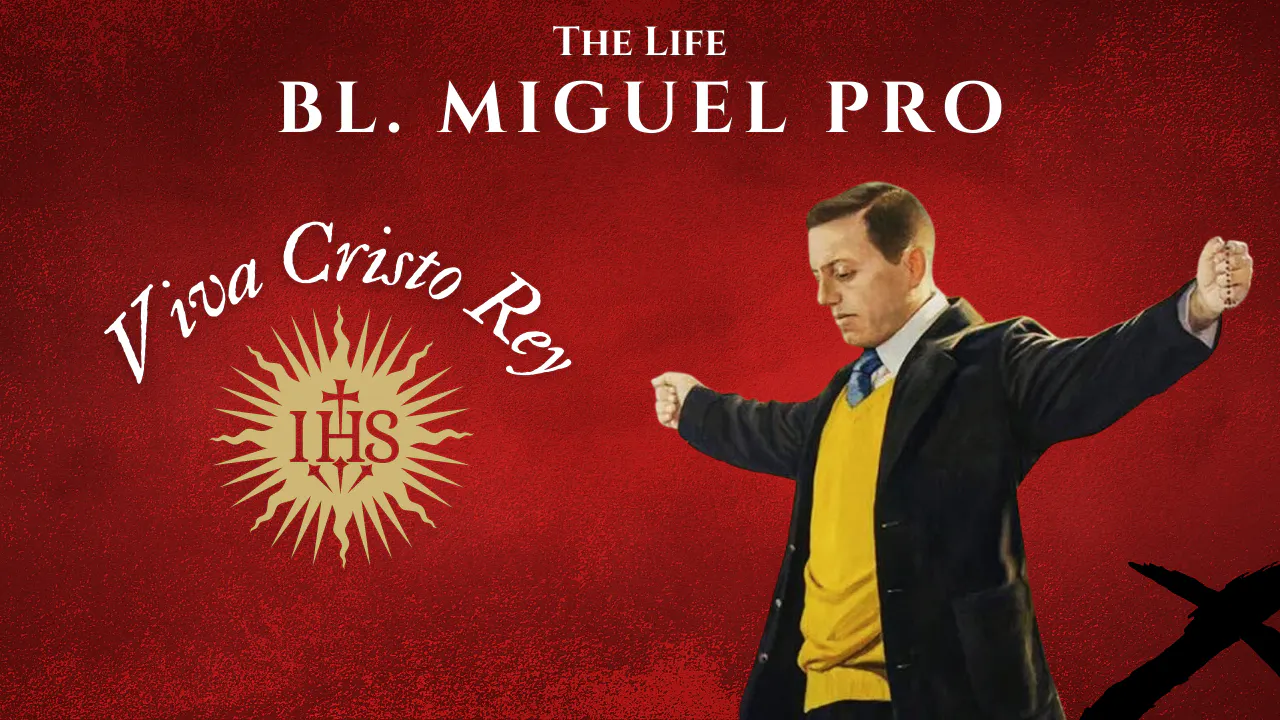 The Life of Blessed Miguel Pro - Christian Channel