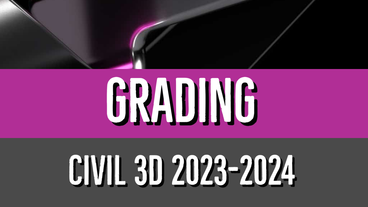 Civil 3D 2023 to 2024 Grading Essentials - CIVIL3D.TV
