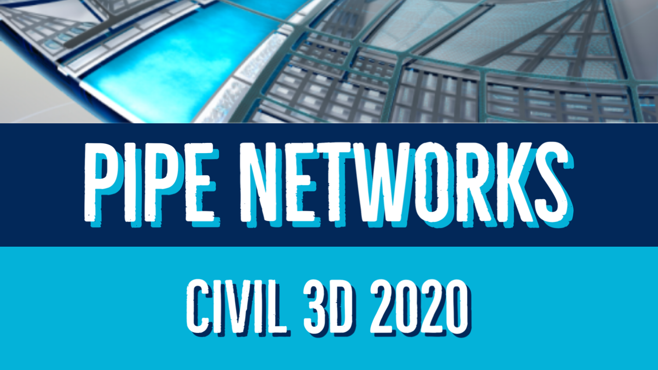 Civil 3D 2020 Pipe Network Essentials - CIVIL3D.TV