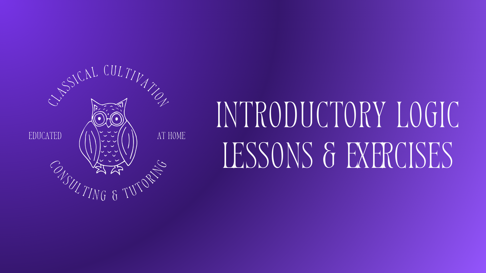 Introductory Logic Videos - Classical Cultivation Introductory Logic ...