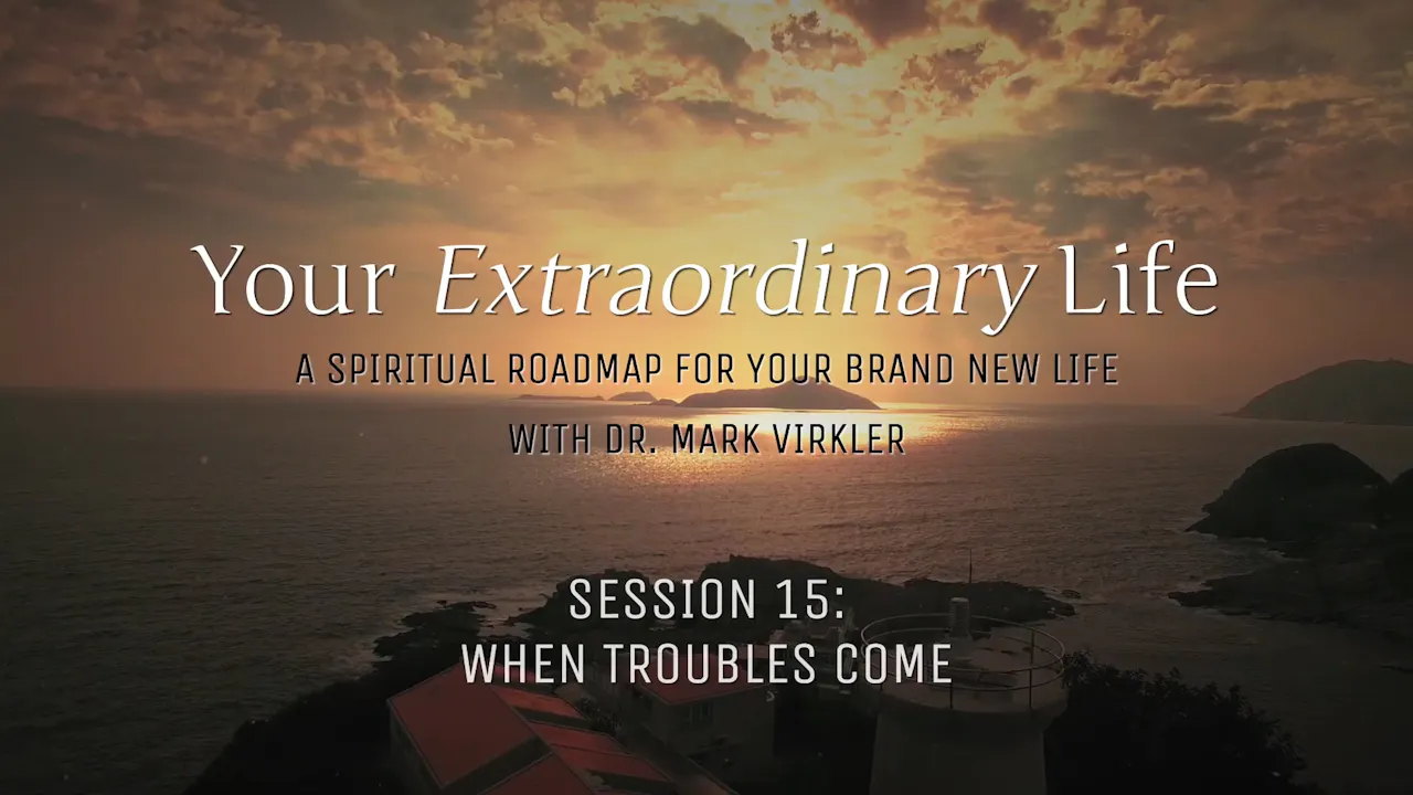 Your Extraordinary Life - Session 15 - When Troubles Come - CWG Streaming