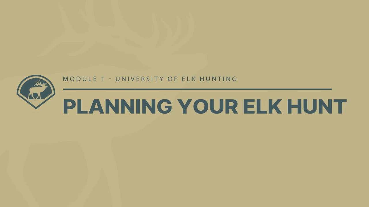 Module 1 - Introduction to Planning Your Elk Hunt - Module 1 - Planning ...