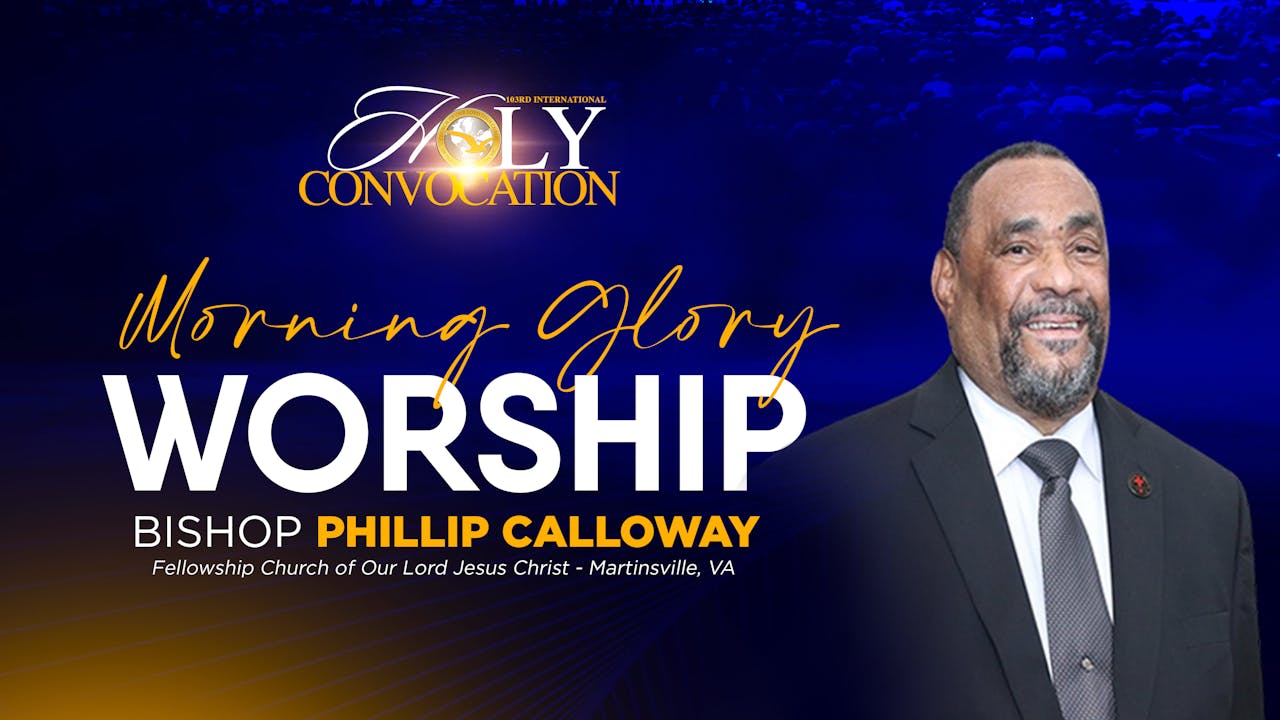 Morning Glory Worship with Bishop Phillip Calloway - Church of Our Lord ...