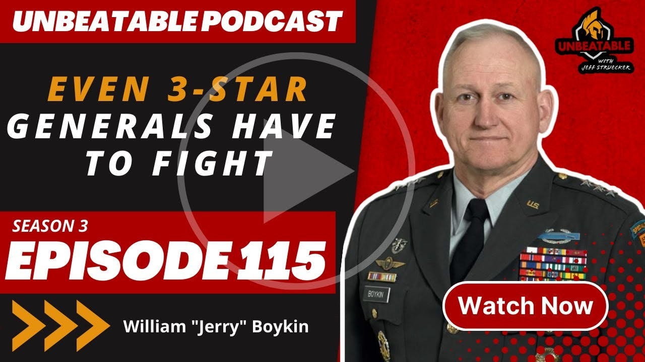 Ep. 115: Jerry Boykin - Even 3-Star Generals Have to Fight - Unbeatable Podcast with Jeff ...