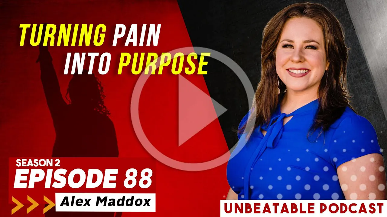 Ep. 88: Alex Maddox - Turning Pain Into Purpose - Unbeatable Podcast ...