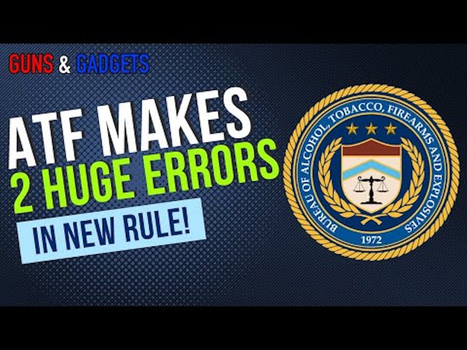ATF Makes 2 HUGE ERRORS In New Rule!! - Guns & Gadgets - 2nd Amendment ...