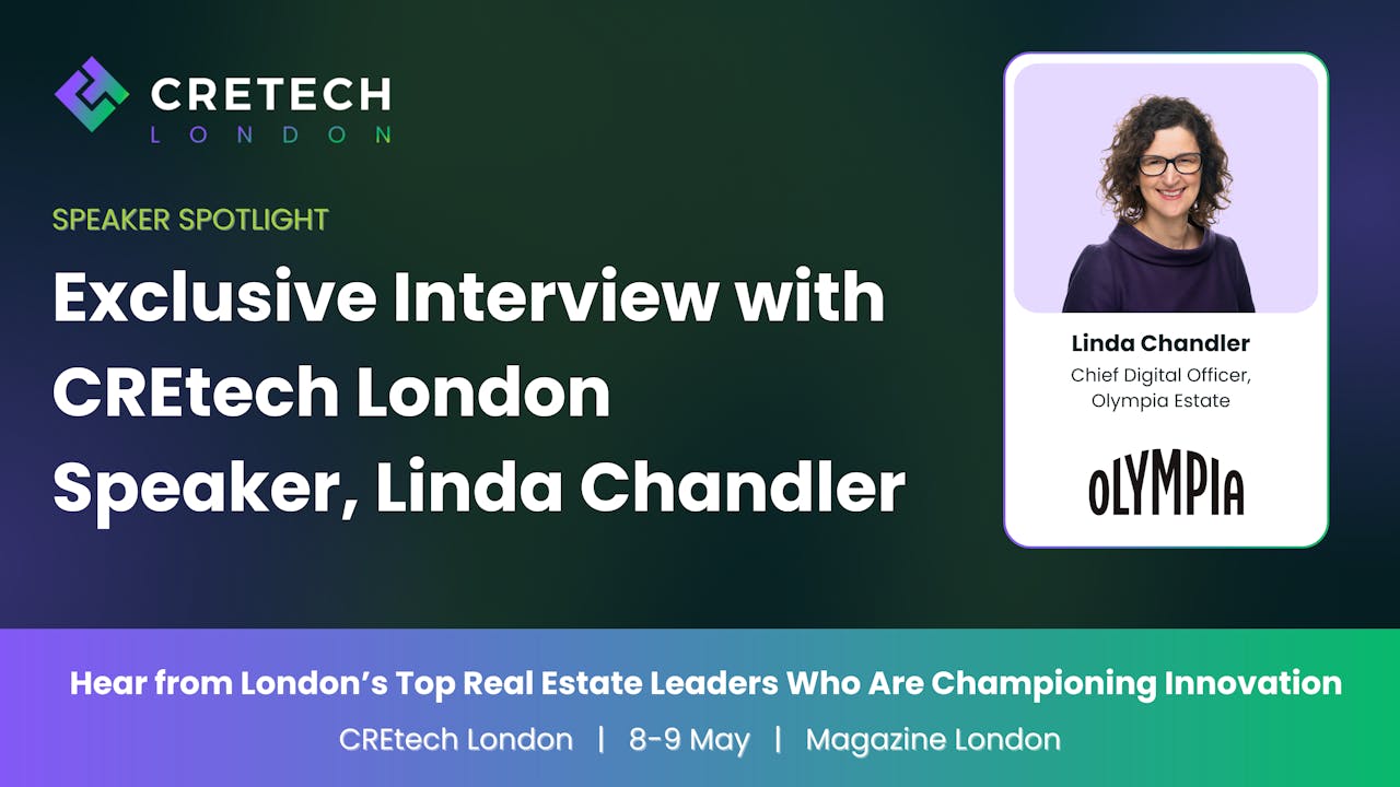 Exclusive Interview with CREtech London Speaker, Linda Chandler - CREtech+