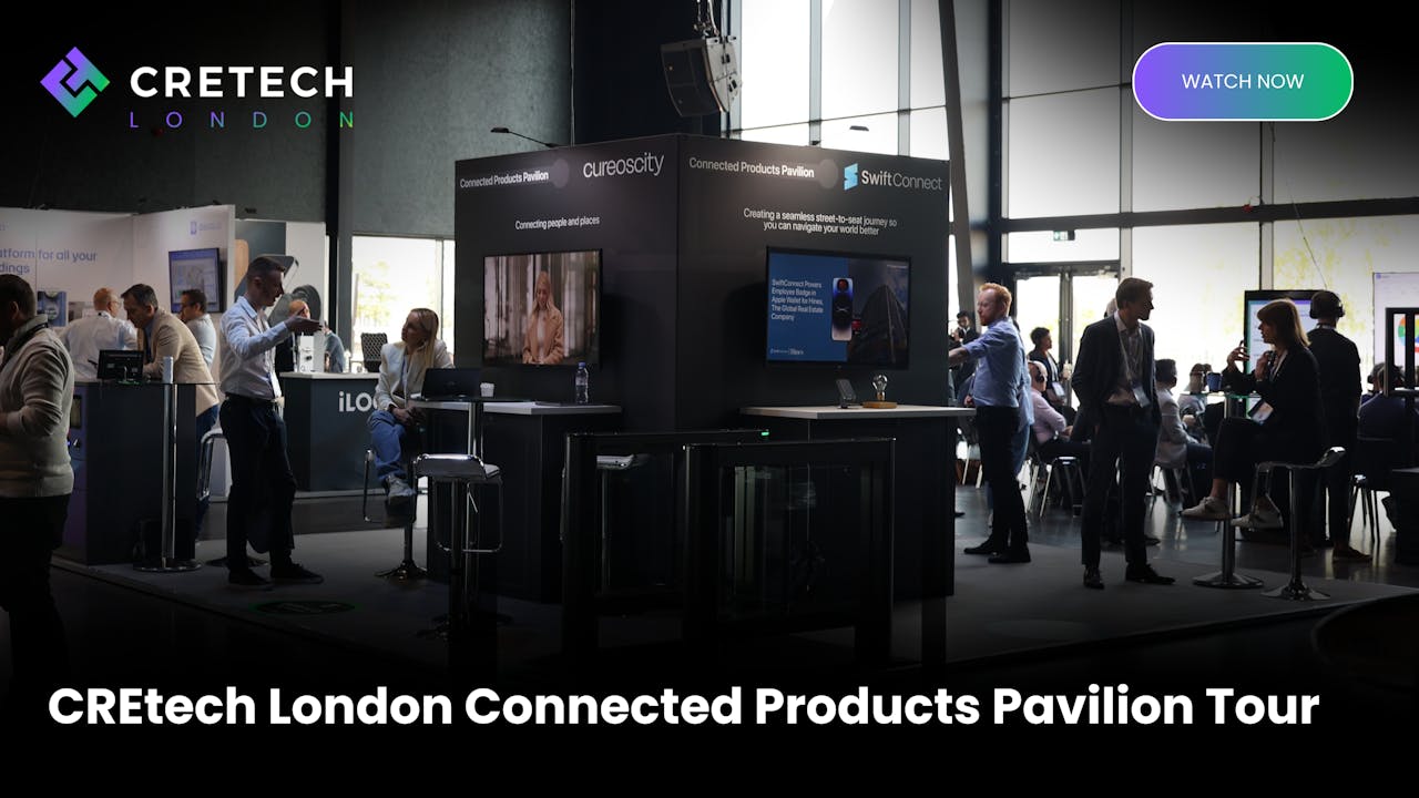 CREtech London Connected Products Pavilion Tour - CREtech+
