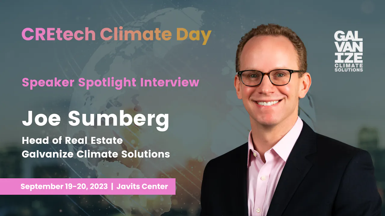 CREtech Climate Day Speaker Spotlight Interview - Joe Sumberg - CREtech+