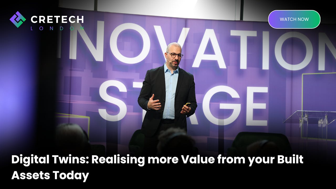 Digital Twins: Realising more Value from your Built Assets Today - CREtech+