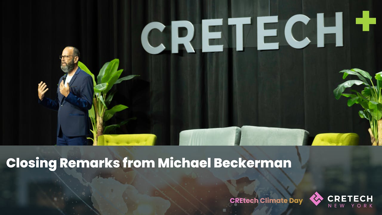 Closing Remarks from Michael Beckerman - CREtech+