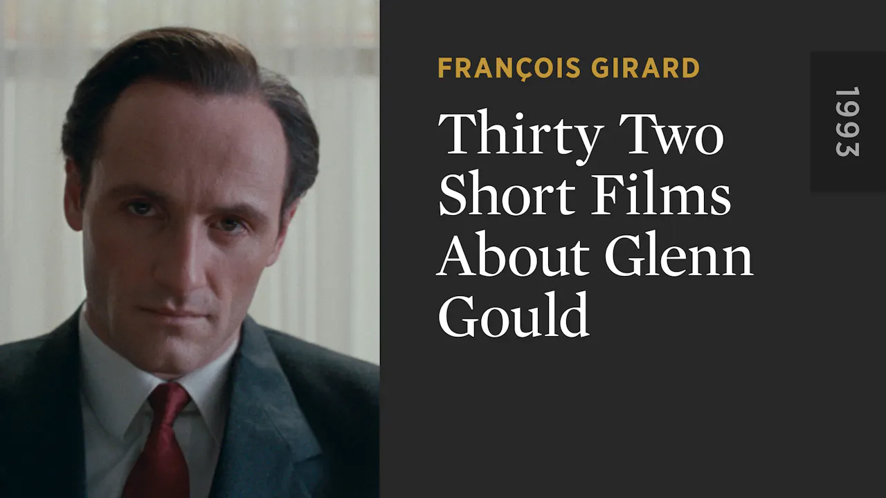 Thirty Two Short Films About Glenn Gould - The Criterion Channel