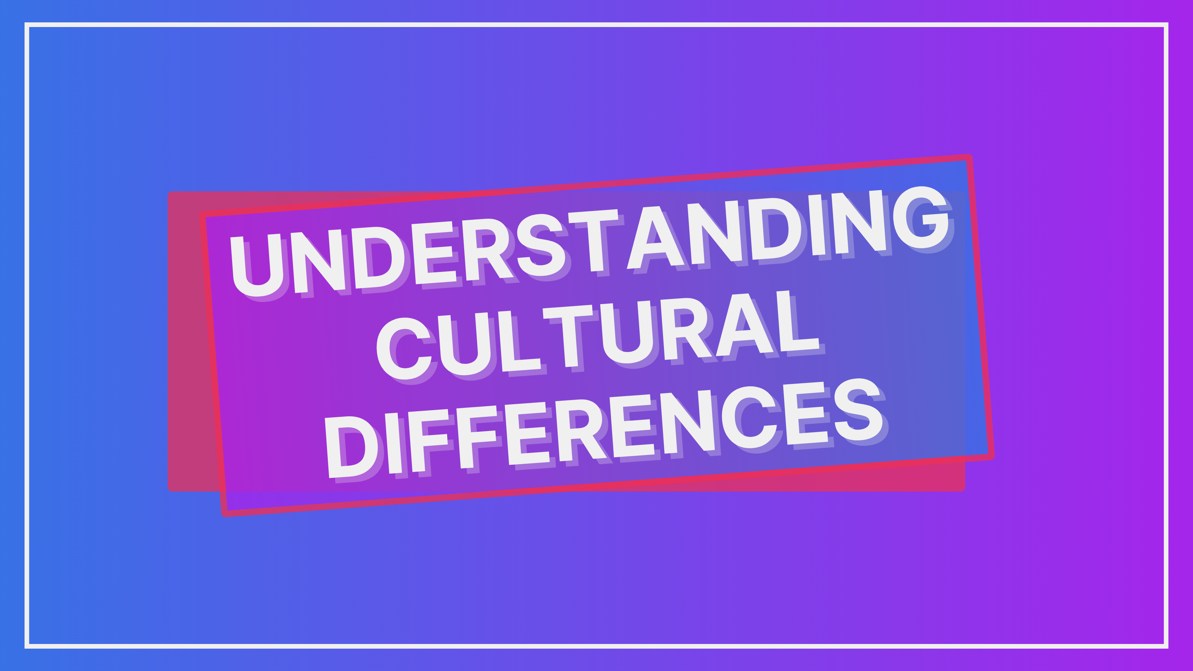 Understanding Cultural Differences - When in Culture
