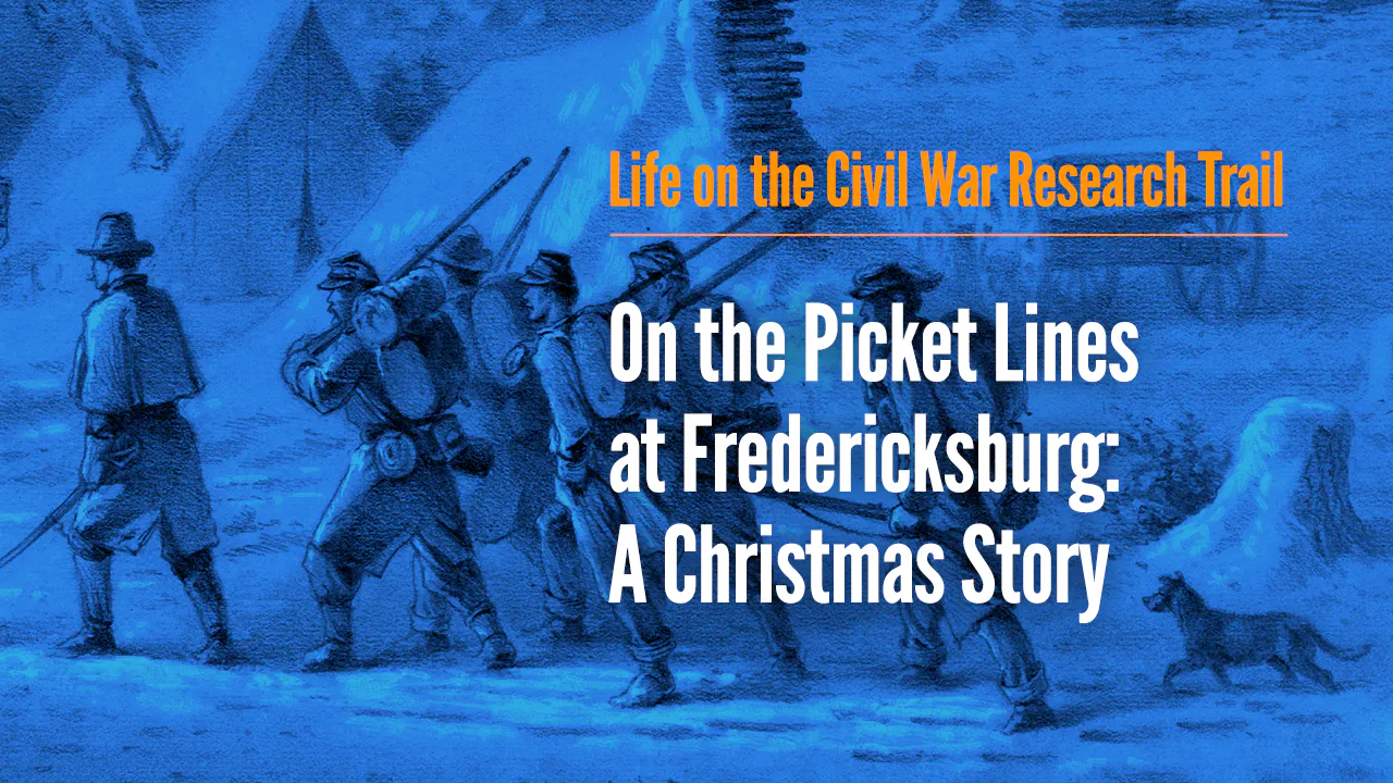On the Picket Lines at Fredericksburg: A Christmas Story - Life on the ...
