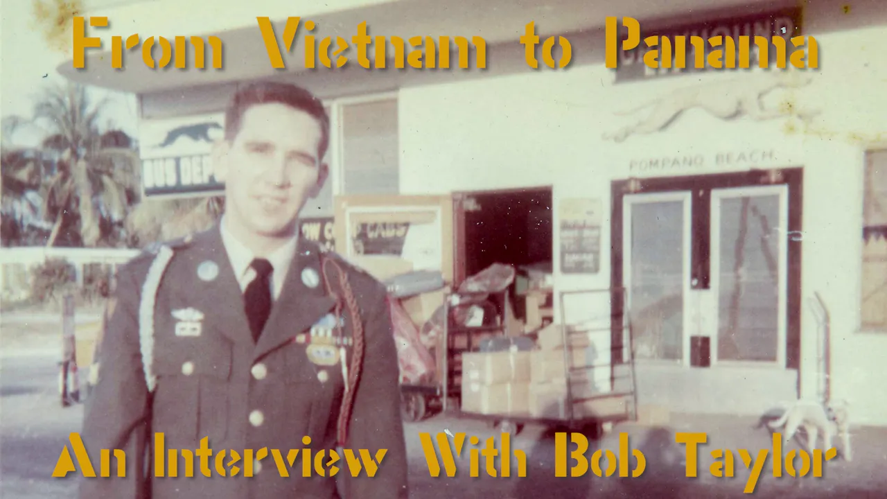 From Vietnam to Panama: An interview with Bob Taylor - TPD Productions ...