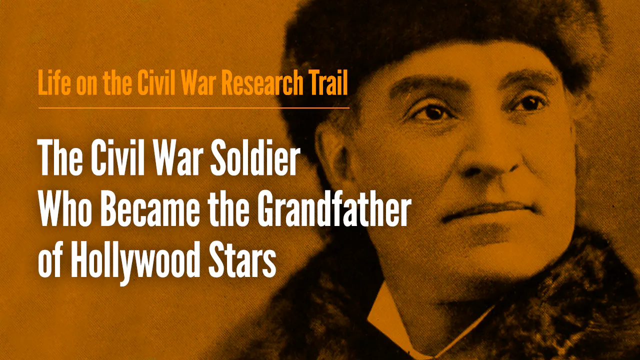 The Civil War Soldier Who Became the Grandfather of Hollywood Stars ...