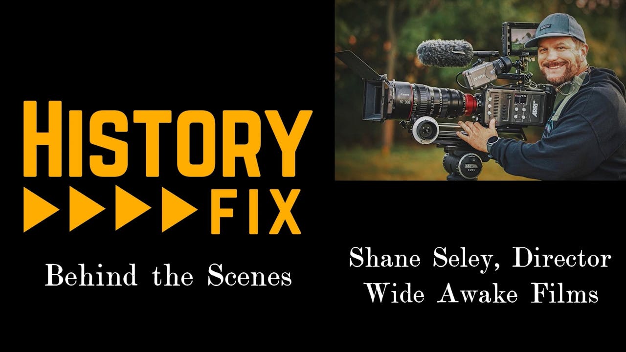 HistoryFix "Behind the Scenes" - Shane Seley - HistoryFix