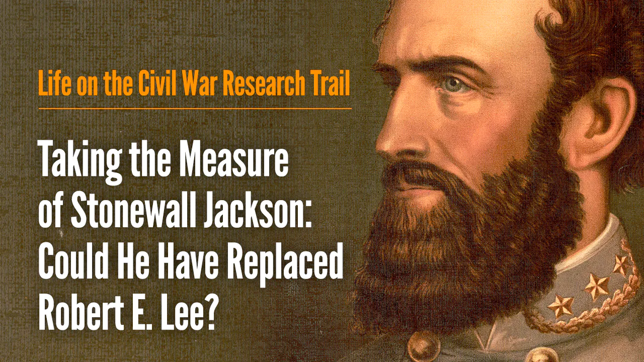 Taking the Measure of Stonewall Jackson_ Could He Have Replaced Robert ...