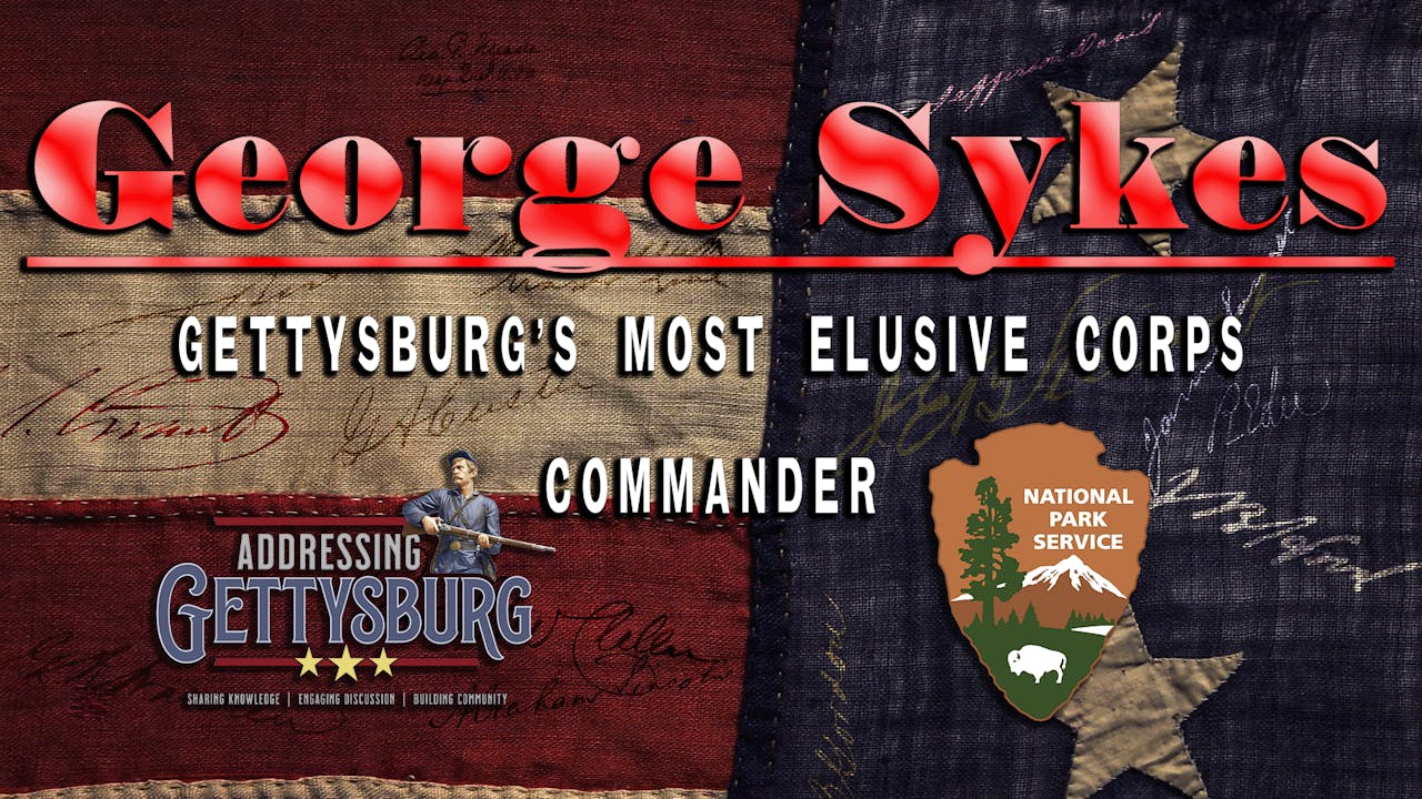 George Sykes: V Corps, Gettysburg - 2024 Gettysburg Lecture Series ...