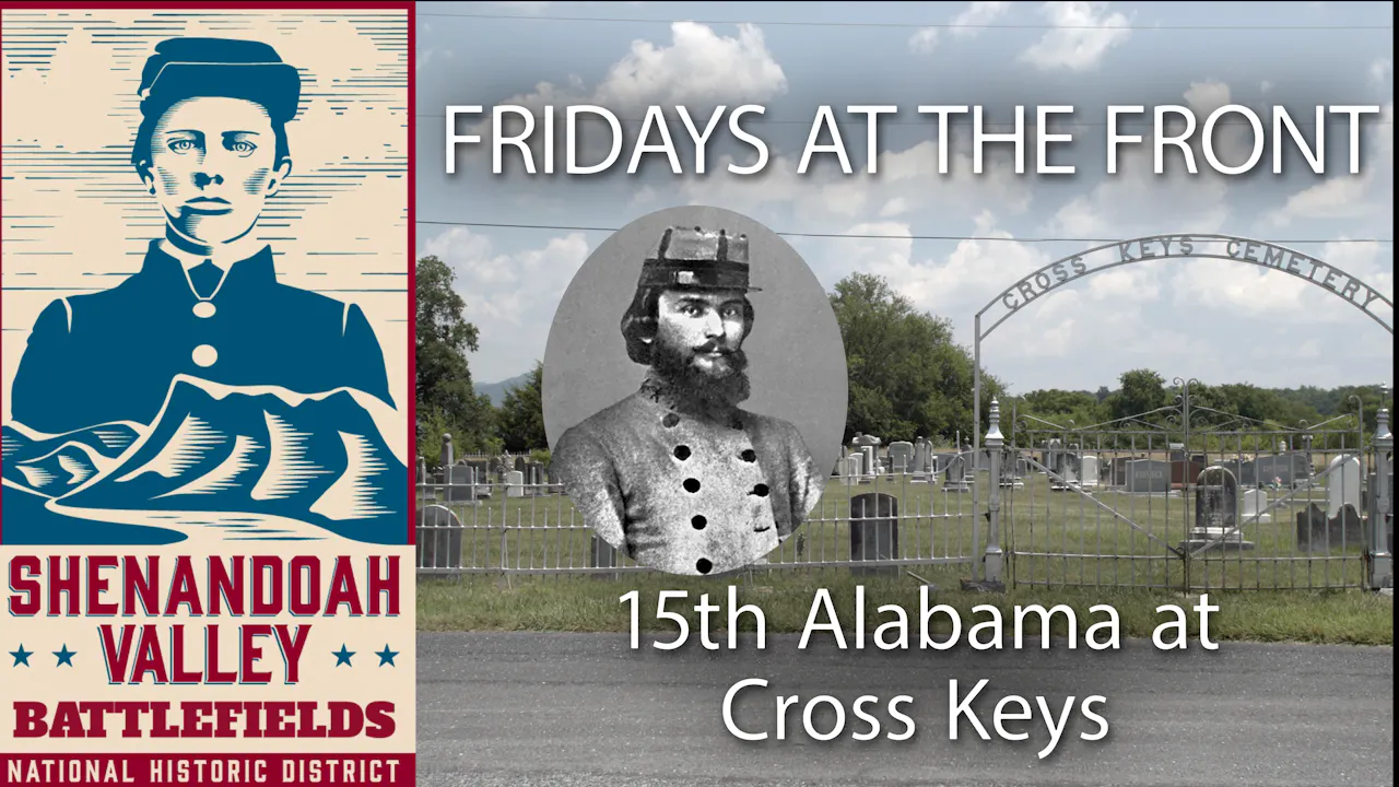 15th Alabama at Cross Keys - Fridays at the Front: Season 3 - HistoryFix