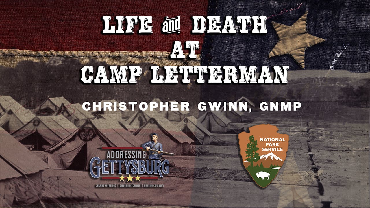 Life and Death at Camp Letterman - 2024 Gettysburg Lecture Series ...