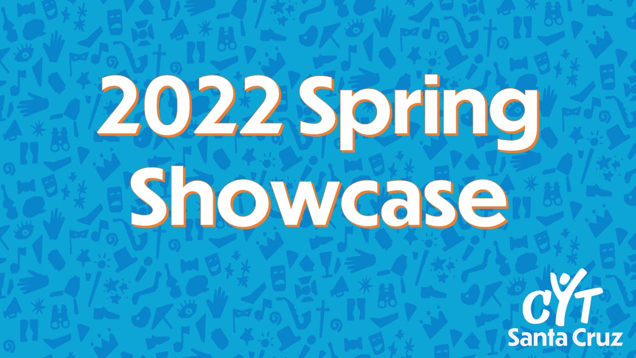2022 Spring Showcase - CYT Santa Cruz
