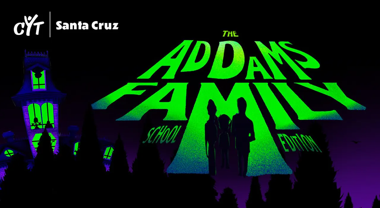 2024 Summer - The Addams Family: School Edition - CYT Santa Cruz