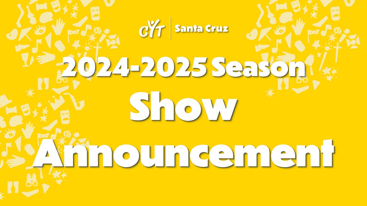 2024-2025 Season Announcement - CYT Santa Cruz