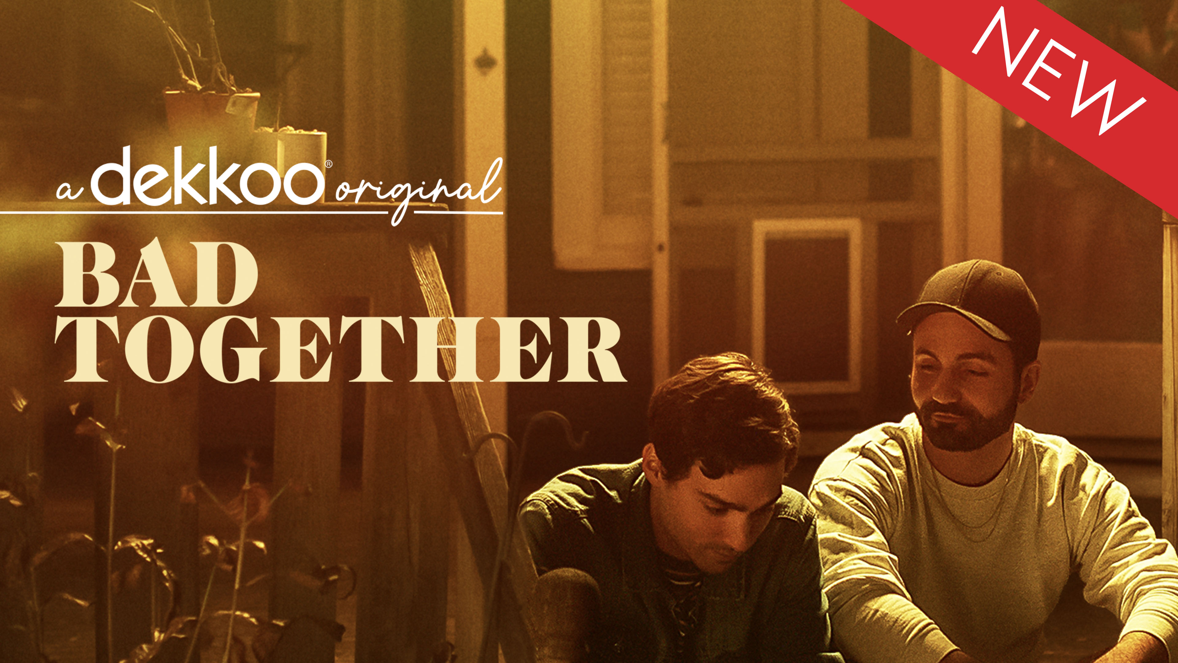 Bad Together - Dekkoo - Watch Gay Movies and Gay Series Online