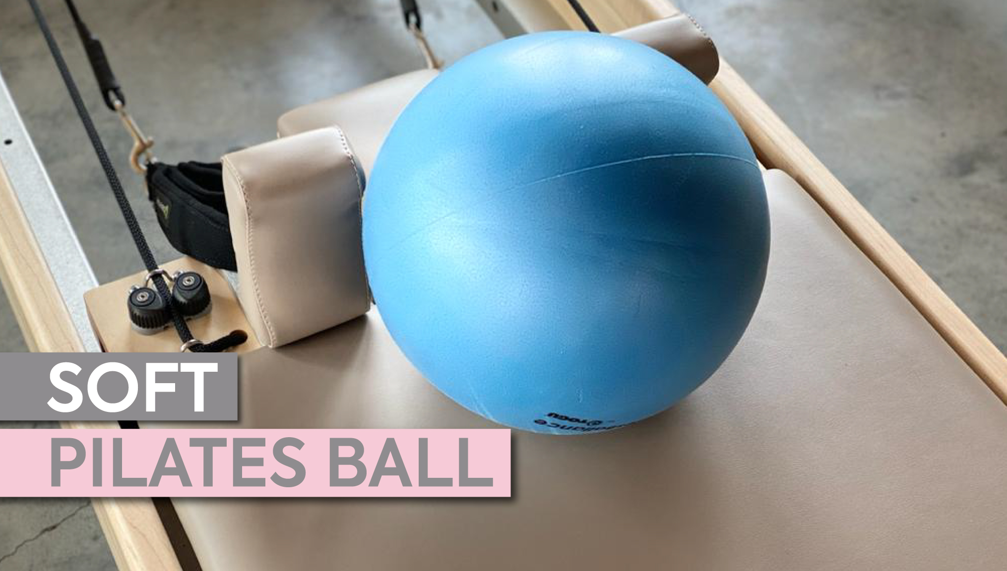 Soft Pilates Ball - Dynamic Pilates TV - On-demand Pilates Training