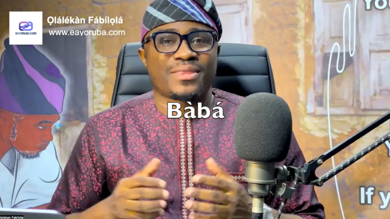 Ẹ̀kọ́ Yorùbá; Explaing "Bàbá = Father" and how to use it in sentences ...
