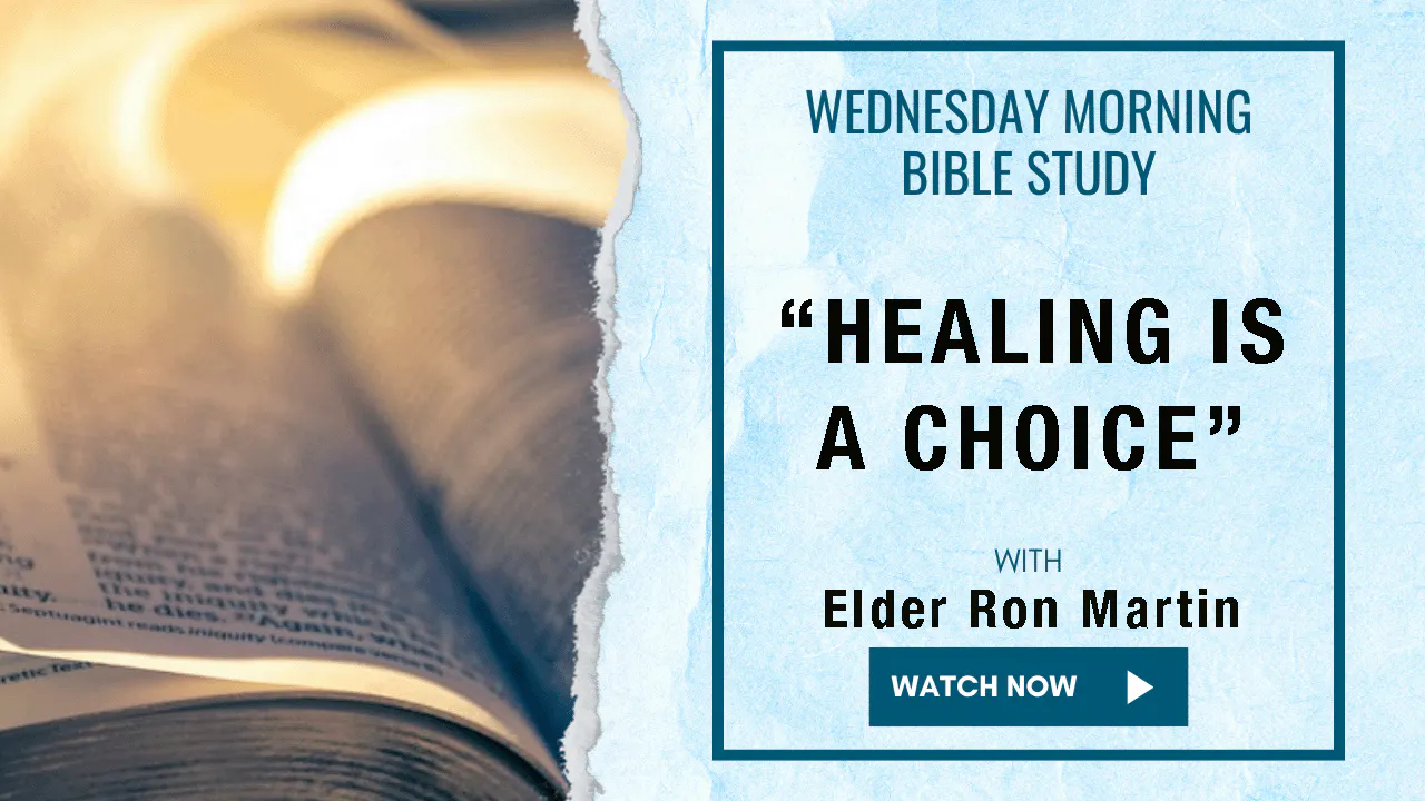AM Bible Study-"Healing is A Choice pt. 2" - Elder Ron Martin - 6/11/25 ...