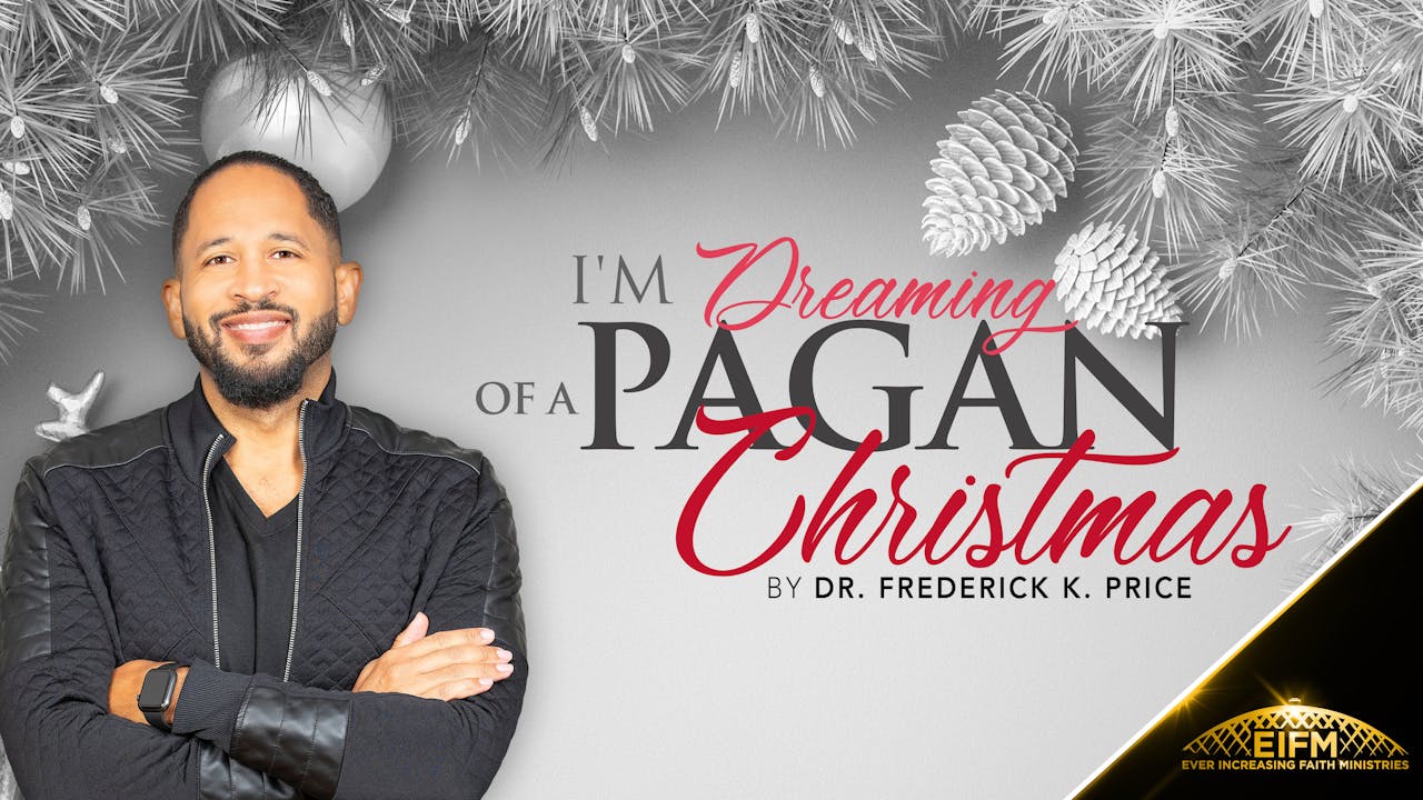 I'm Dreaming of a Pagan Christmas - Pastor Fred Price Jr. - EIFM On Demand
