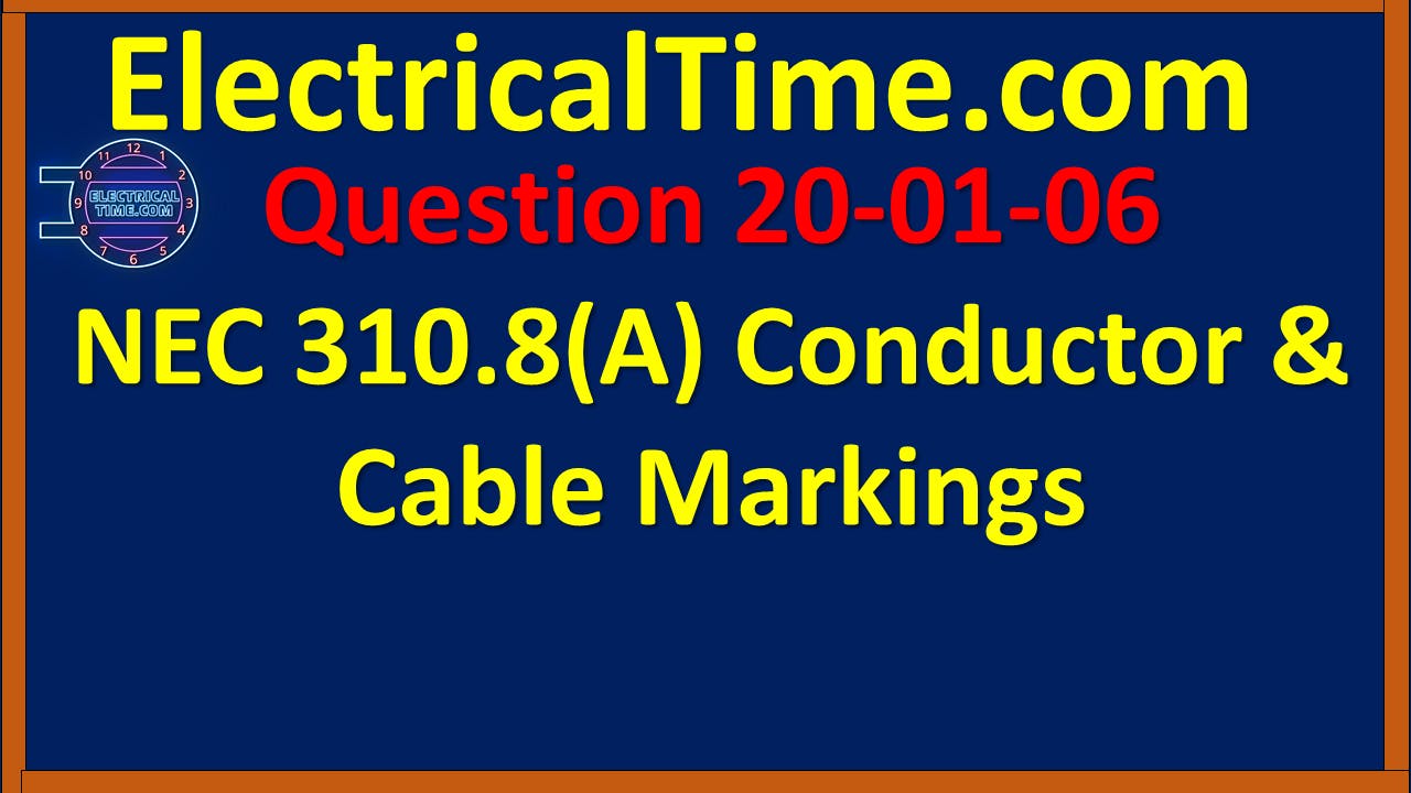 2020-01-006 NEC 310.8(A) Conductor & Cable Markings - ElectricalTime