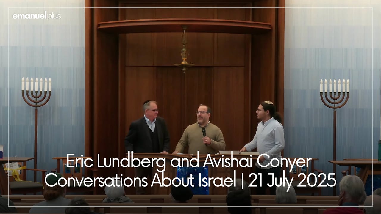 Eric Lundberg and Avishai Conyer l Conversations About Israel | 21 July 2025 - emanuelplus