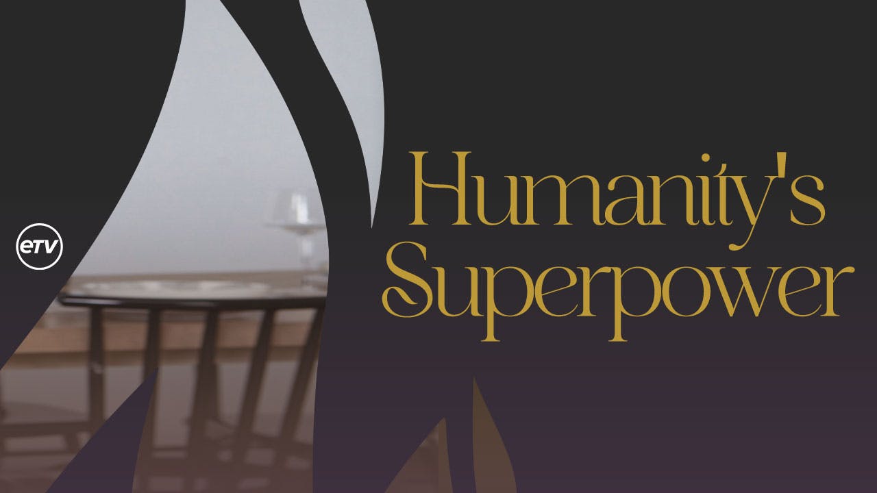 Humanity’s Superpowers - POWER: From On High - Empowered TV ...