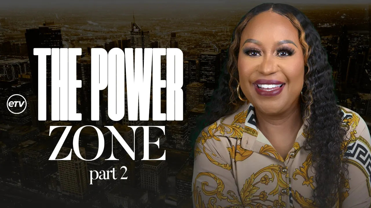 The Power Zone, Part 2 - Empowered TV — Empowering the World