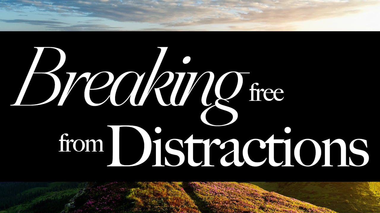 Breaking Free from Distractions - Life By Design - Empowered TV ...