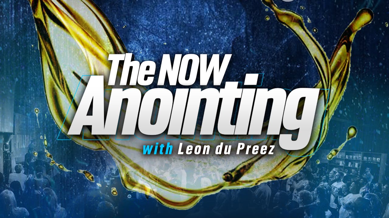 The Now Anointing - Part 6 - EncounterNOW