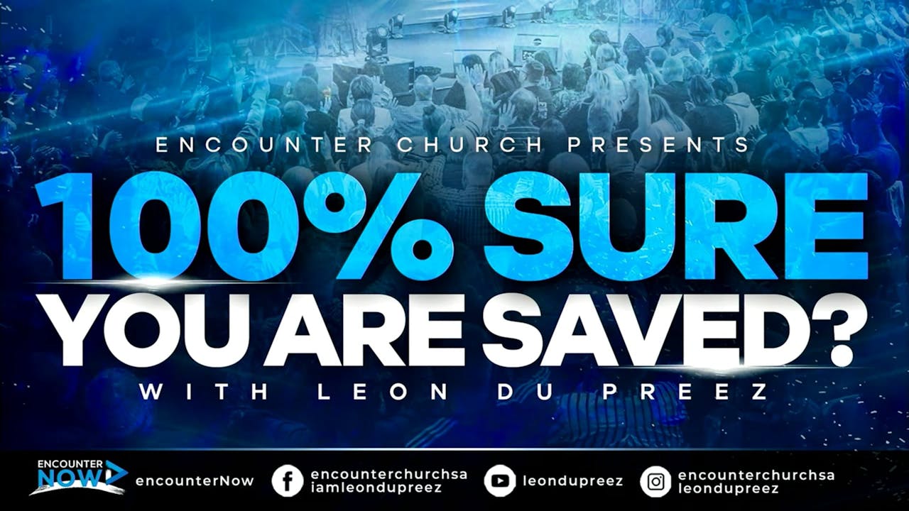 100% Sure You Are Saved? - Part 1 - EncounterNOW