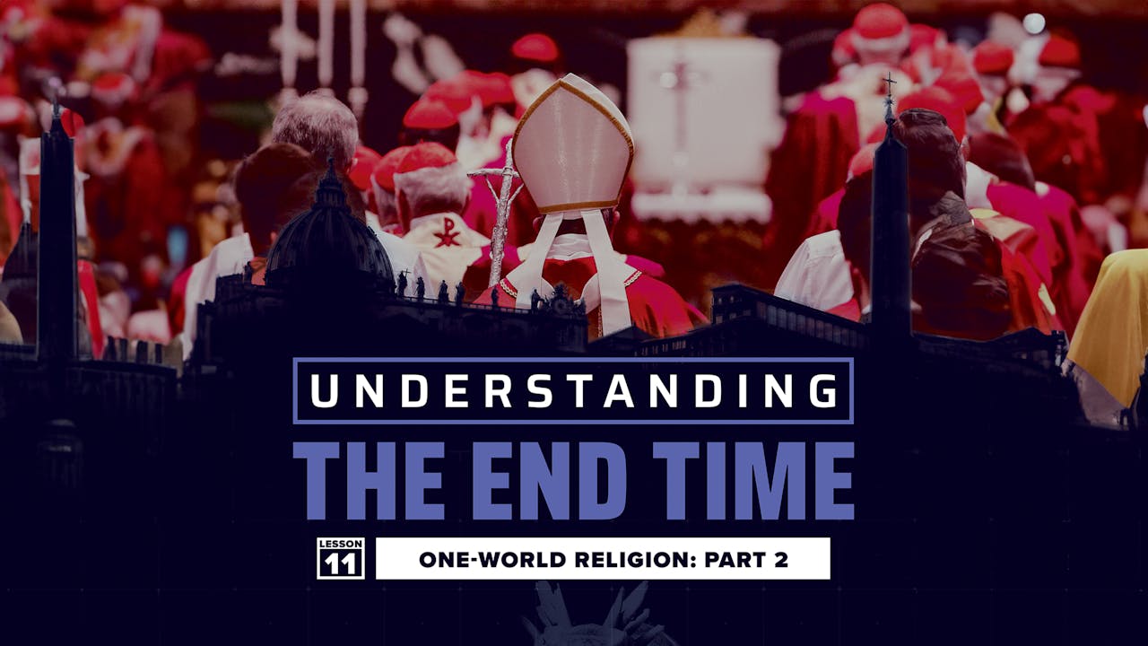 One-World Religion: Part 2 - Understanding The End Time - Only Source ...