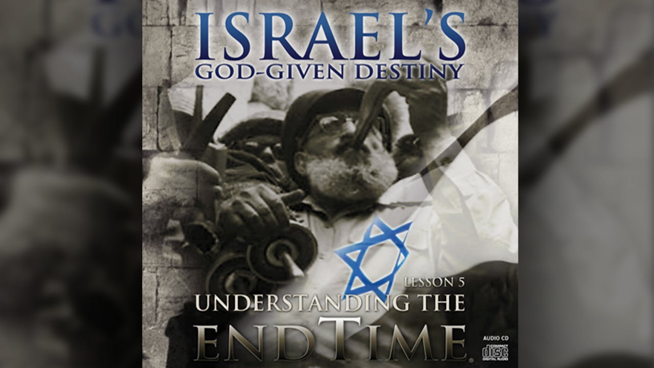 Israel's God-Given Destiny - Course 1: Understanding the End Time ...